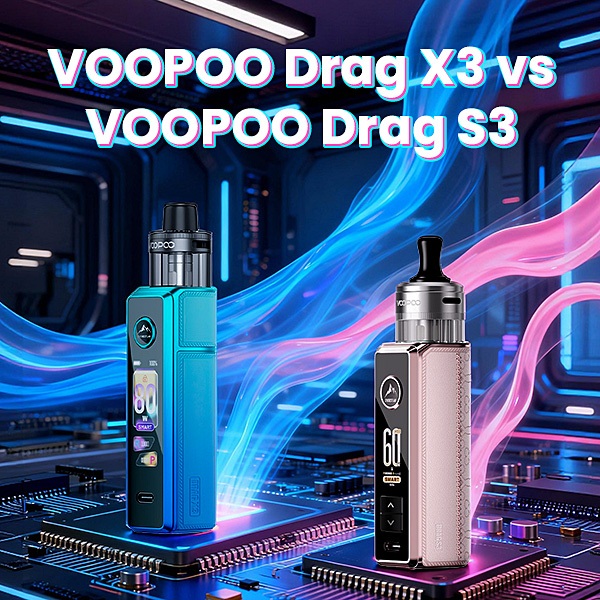 VOOPOO Drag X3 vs Drag S3: Design, Performance & Features | Vapesourcing